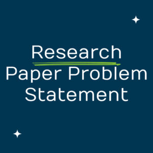 How to Write a Problem Statement for a Research Paper Good Example
